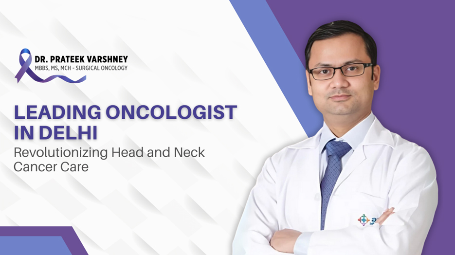 Advanced Head and Neck Cancer Treatment Led by Dr. Prateek Varshney, Renowned Surgical ...