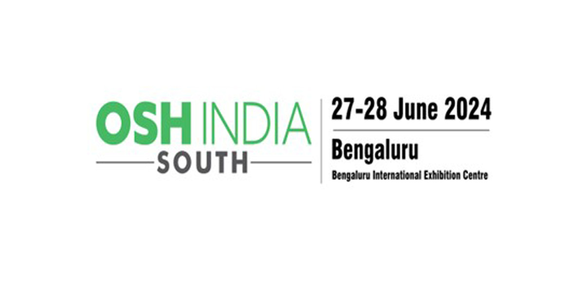 OSH South India 2024: Exploring the Future of Workplace Safety with 200 ...