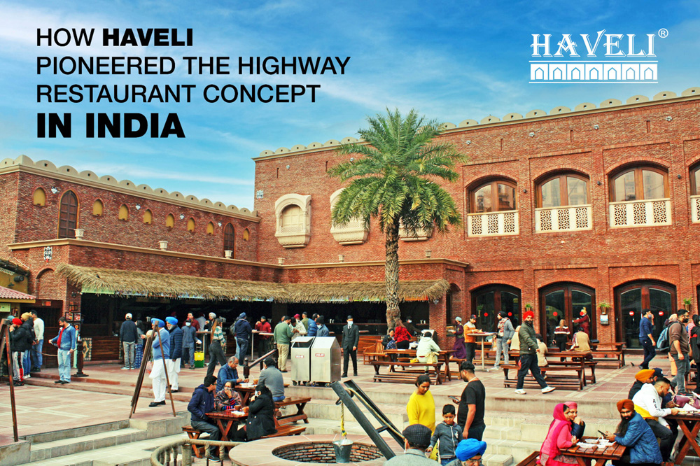 How Haveli Pioneered the Highway Restaurant Concept in India ...